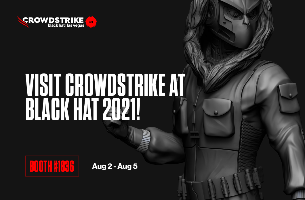 Join Us at Black Hat 2021 | Aug. 2-5 | CrowdStrike