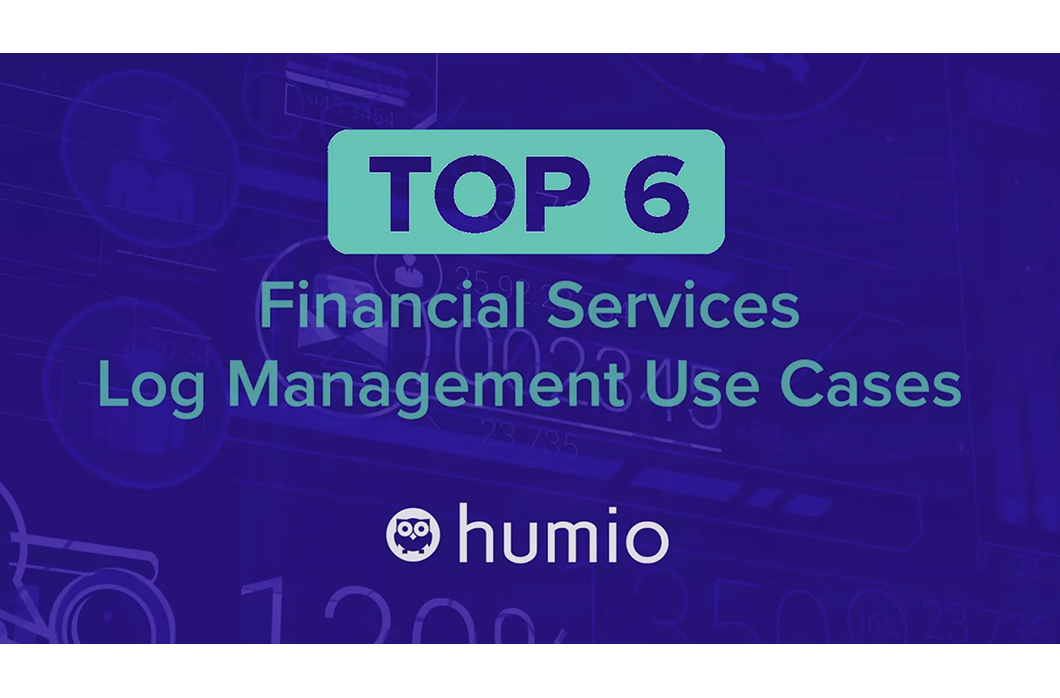 Top 6 Log Management Use Cases in Financial Services
