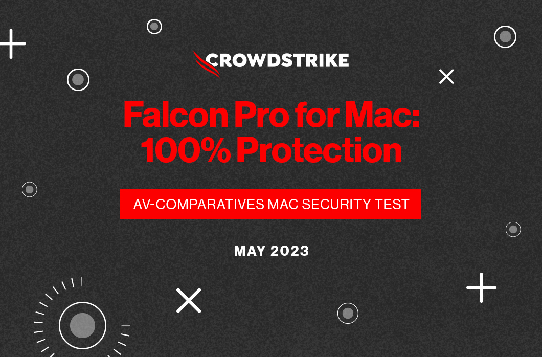 CrowdStrike Falcon Pro for Mac Achieves 100% Mac Malware Protection, Awarded 2023 AV ...