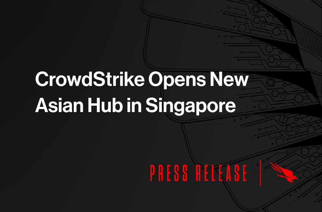 CrowdStrike Opens New Asian Hub in Singapore CrowdStrike Opens New Asian Hub in Singapore