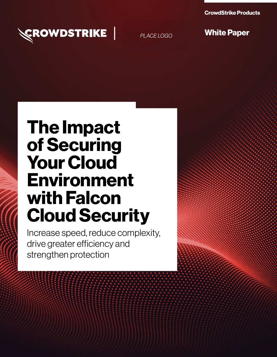 Securing Your Cloud Environment with Falcon Cloud Security | White Paper Securing Your Cloud Environment with Falcon Cloud Security | White Paper